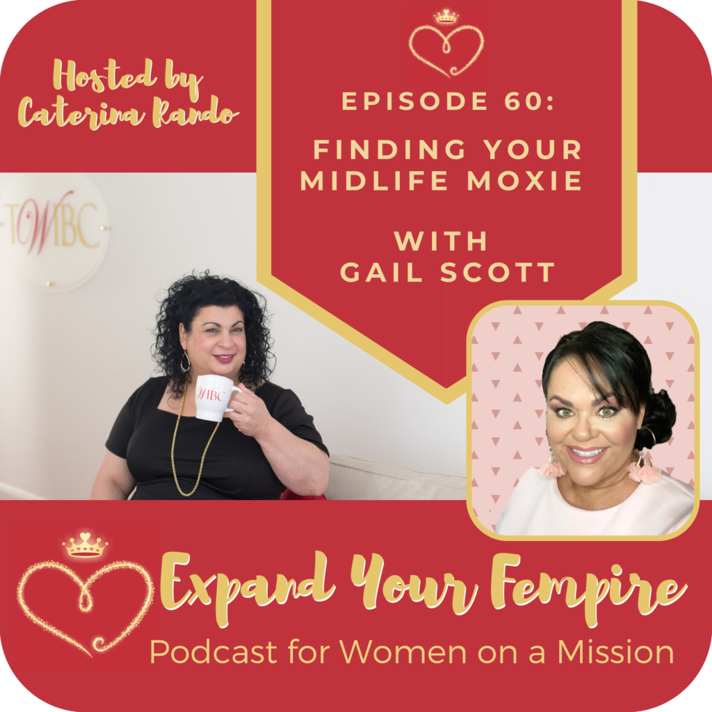 Episode #60: Finding Your Midlife Moxie with Gail Scott - Caterina Rando